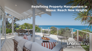 Noosa Property Management Redefined for Maximum Returns